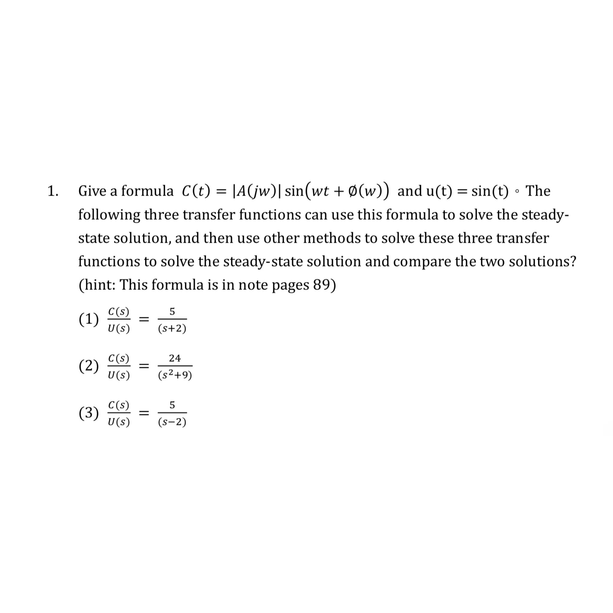 Solved Give a formula C(t)=|A(jw)|sin(wt+(O)/(w)) and | Chegg.com