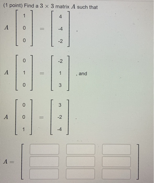 Solved (1 point) Find a 3 x 3 matrix A such that 1 A 0 = -4 | Chegg.com