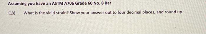 Solved Assuming you have an ASTM A706 Grade 60 No. 8 Bar Q8) | Chegg.com