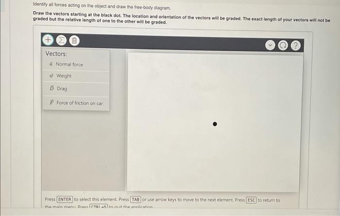 Solved Identify all forces acting on the object and draw the | Chegg.com