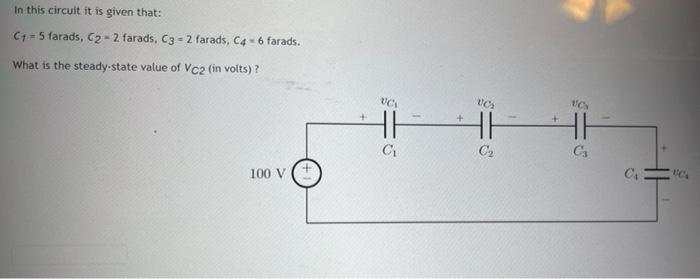 Solved In this circuit it is given that: C1=5 farads, C2=2 | Chegg.com