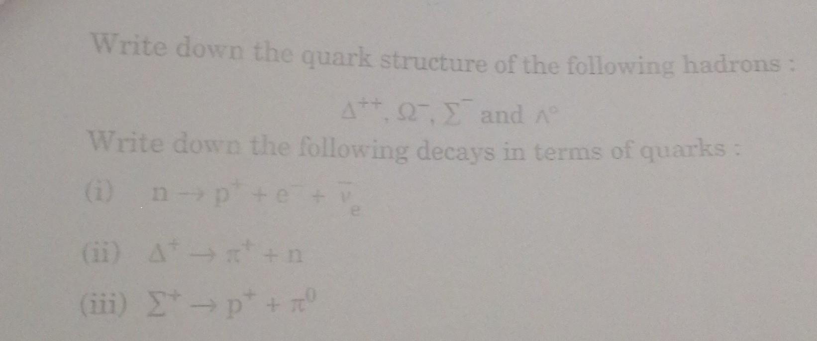 Solved Write Down The Quark Structure Of The Following
