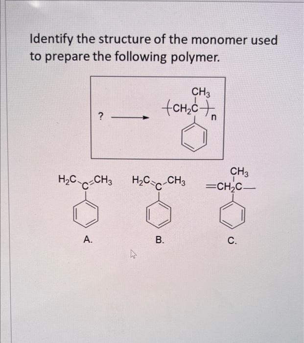 Solved Identify the structure of the monomer used to prepare | Chegg.com