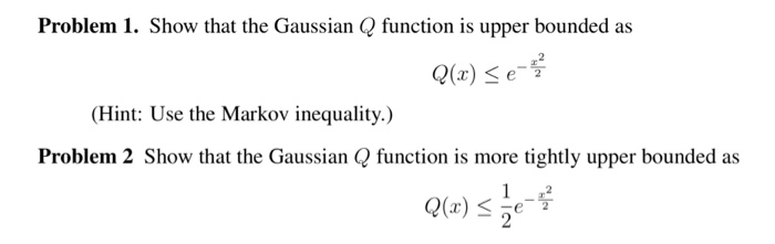 Solved Problem 1. Show that the Gaussian Q function is upper | Chegg.com