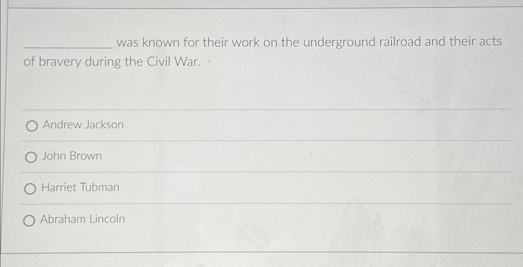 Solved was known for their work on the underground railroad | Chegg.com