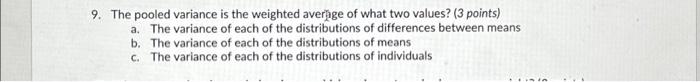Solved 9. The pooled variance is the weighted average of | Chegg.com