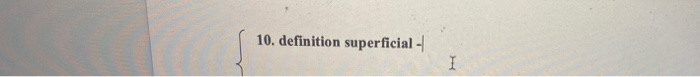 Solved 10. definition superficial - ܝܪ 1. DORSAL body | Chegg.com