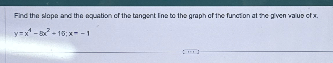 Solved Find the slope and the equation of the tangent line | Chegg.com