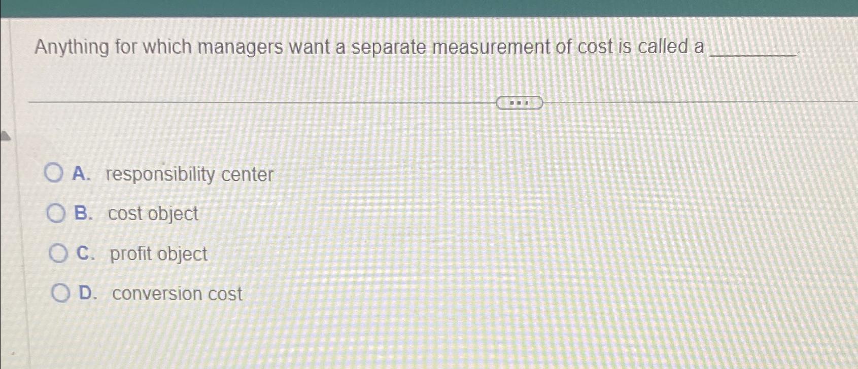 Solved Anything for which managers want a separate | Chegg.com
