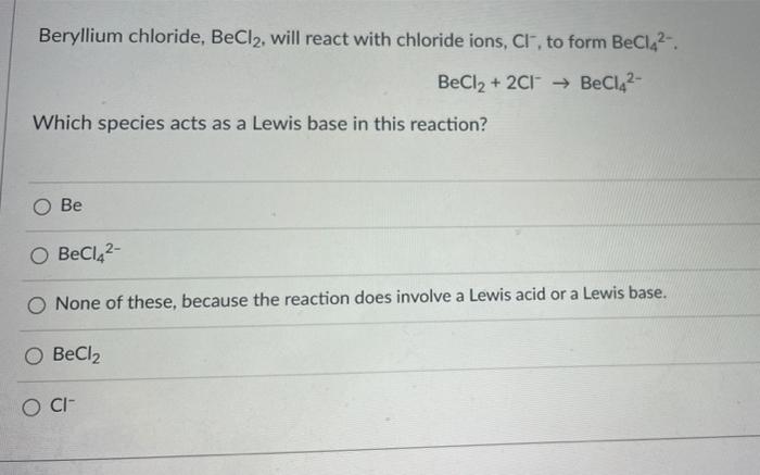Solved Beryllium chloride, BeCl2, will react with chloride | Chegg.com