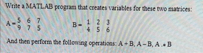 Solved Write a MATLAB program that creates variables for | Chegg.com