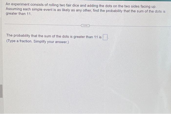 Solved An experiment consists of rolling two fair dice and | Chegg.com