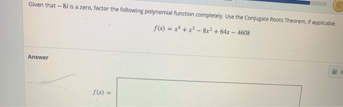 Solved Given that -8i is a zero, factor the following | Chegg.com