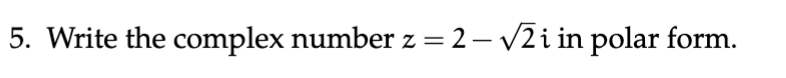 Solved Write the complex number z=2-22i ﻿in polar form. | Chegg.com