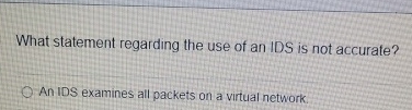 Solved What statement regarding the use of an IDS is not | Chegg.com