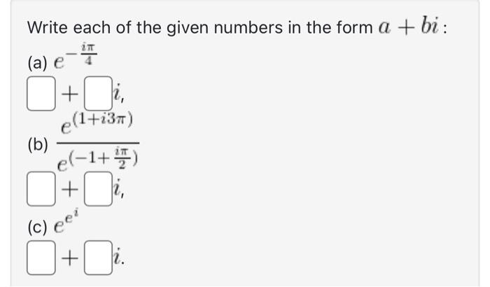 Solved Write each of the given numbers in the form a+bi : | Chegg.com