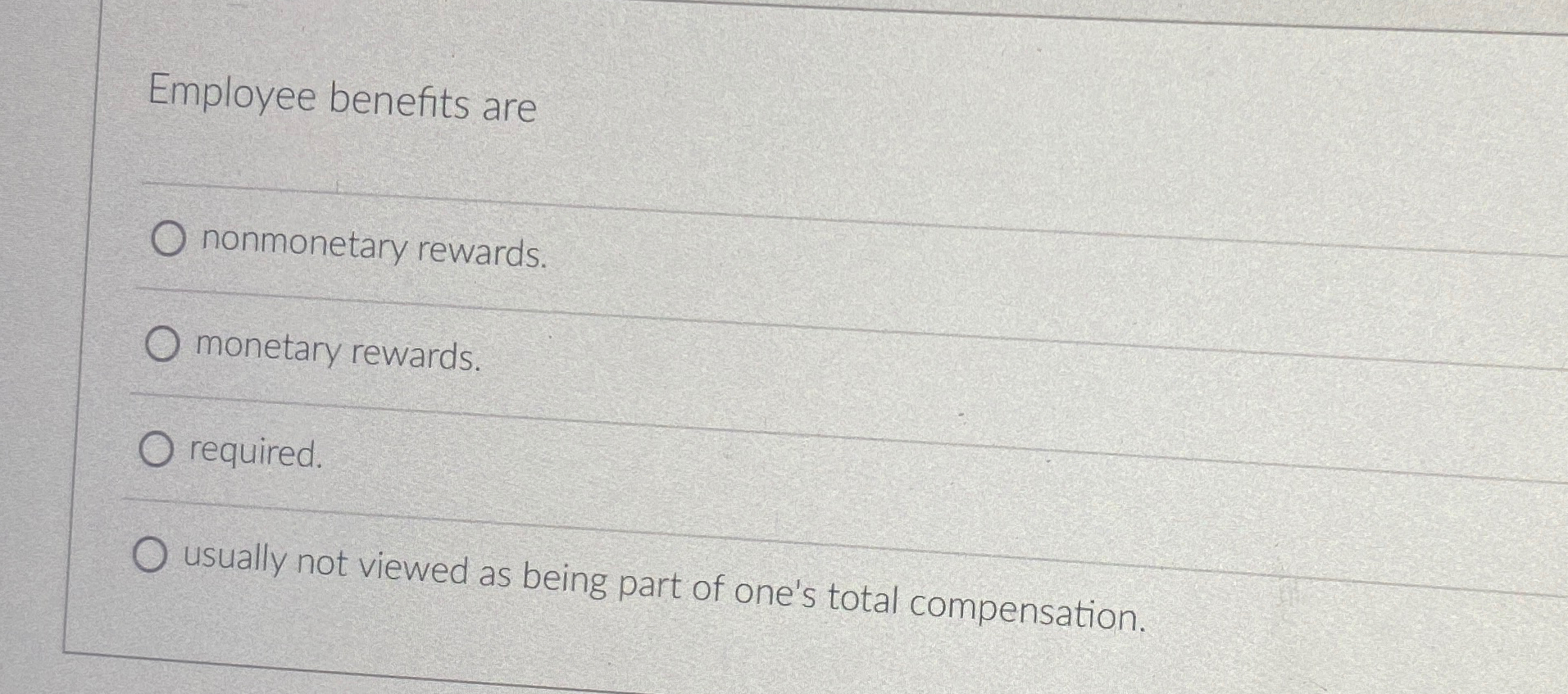 Solved Employee benefits arenonmonetary rewards.monetary | Chegg.com