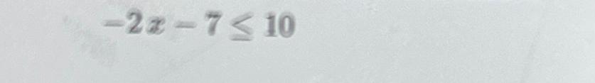 Solved -2x-7≤10 | Chegg.com