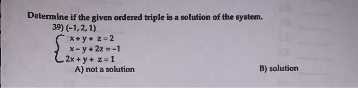 Solved Determine if the given ordered triple is a solution | Chegg.com