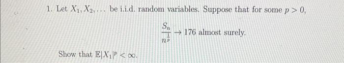 Solved 1. Let X1,X2,… be i.i.d. random variables. Suppose | Chegg.com