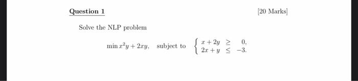 Solved Solve the NLP problem minx2y+2xy, subject to | Chegg.com