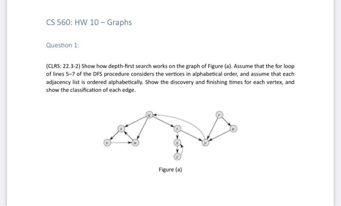 Solved CS 560: HW 10 - Graphs Question 1: (CLRS: 22.3-2) | Chegg.com
