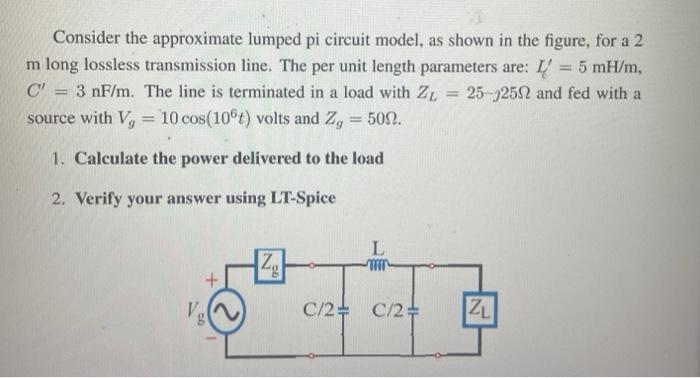 Solved Consider The Approximate Lumped Pi Circuit Model As