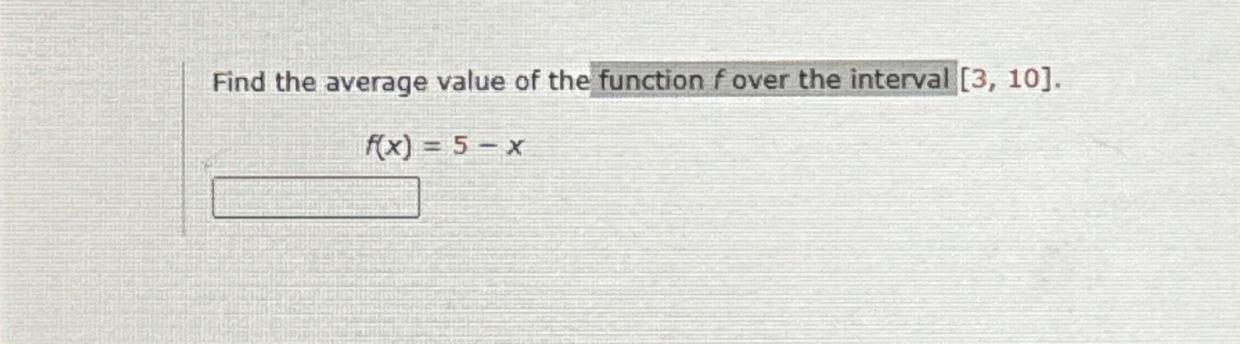 Solved Find the average value of the function f ﻿over the | Chegg.com