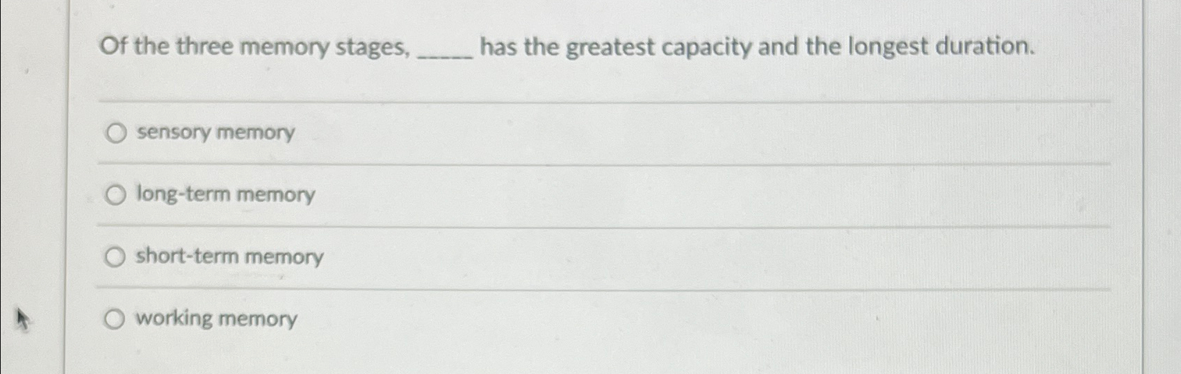 Solved Of the three memory stages, has the greatest capacity | Chegg.com