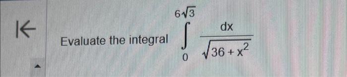 Solved Evaluate the integral ∫06336+x2dx | Chegg.com