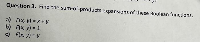 Solved Question 3 Find The Sum Of Products Expansions Of