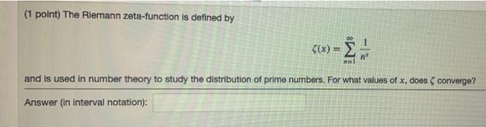 Solved (1 point) The Riemann zeta-function is defined by | Chegg.com