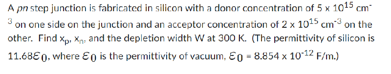 Solved A pn step junction is fabricated in silicon with a | Chegg.com