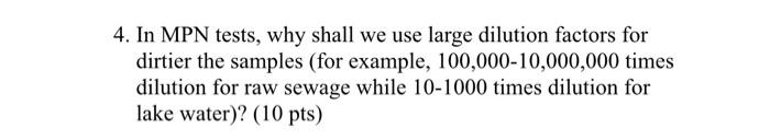 Solved 4. In MPN tests, why shall we use large dilution | Chegg.com