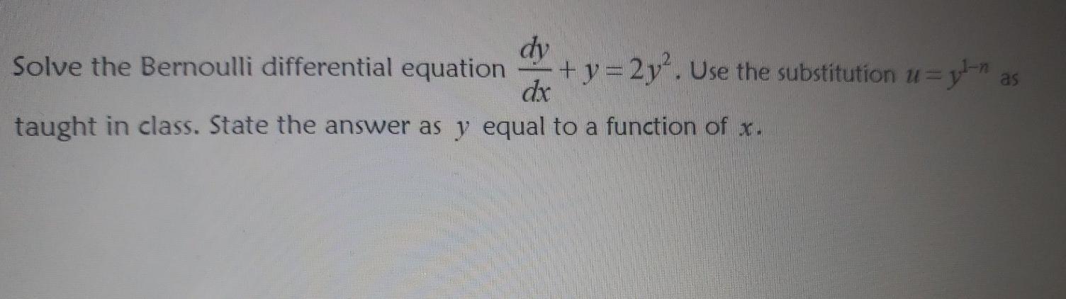 Solved dy Solve the Bernoulli differential equation - + y = | Chegg.com