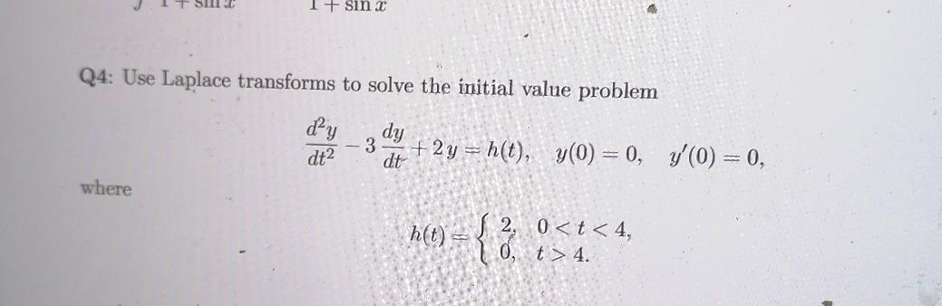 Solved 1+sini Q4: Use Laplace transforms to solve the | Chegg.com