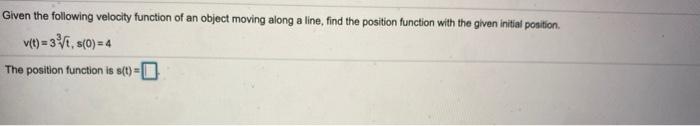 Solved Given the following velocity function of an object | Chegg.com