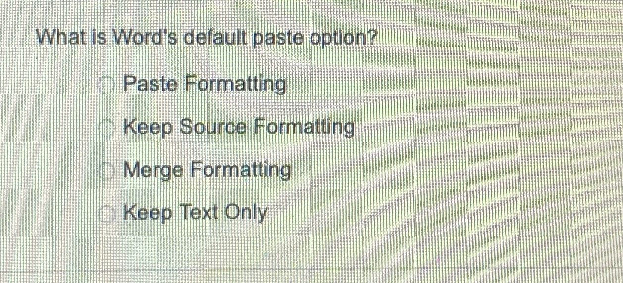 Solved What is Word's default paste option?Paste | Chegg.com