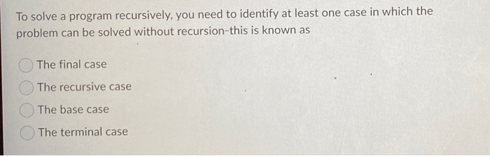 Solved To Solve A Program Recursively You Need To Identify