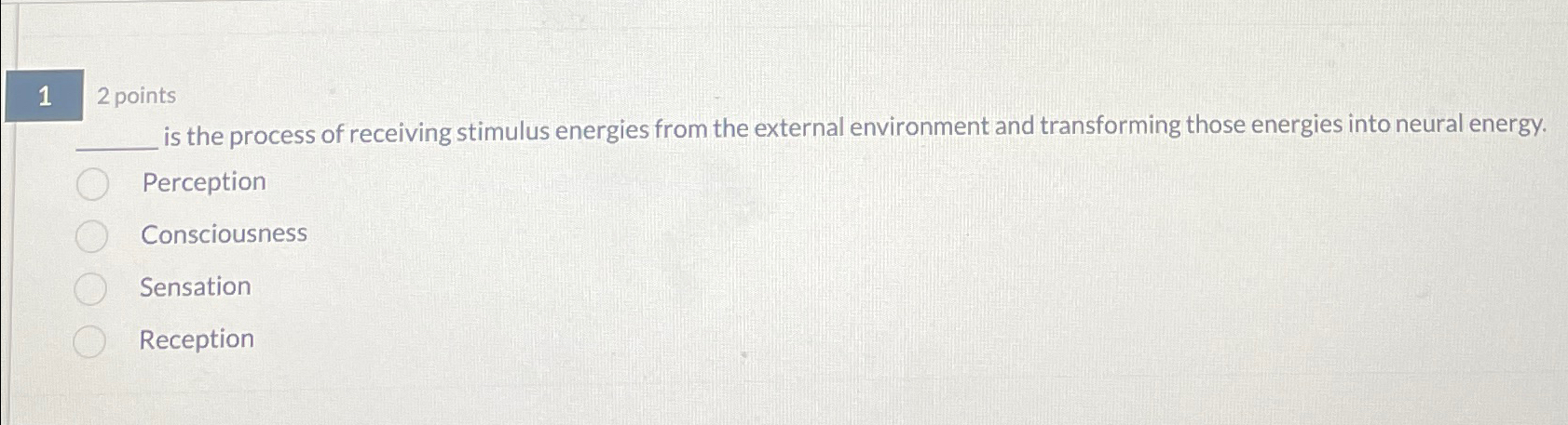 Solved 12 ﻿pointsis the process of receiving stimulus | Chegg.com