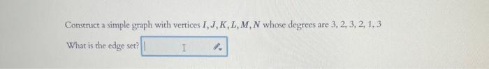 Construct a simple graph with vertices I, J, K, L, M, | Chegg.com