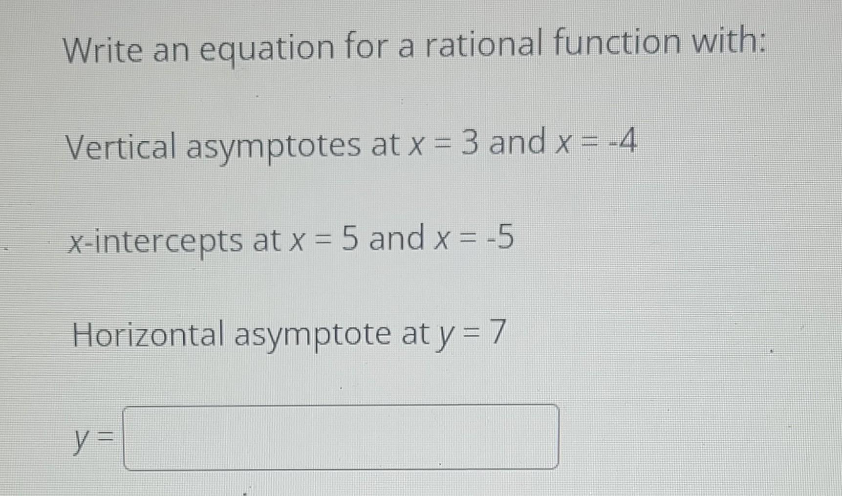 Solved Write an equation for a rational function with: | Chegg.com