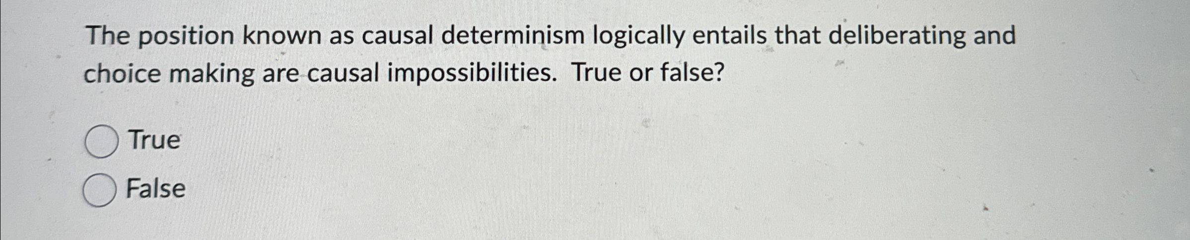 Solved The position known as causal determinism logically | Chegg.com