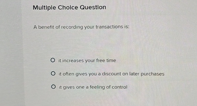 Solved Multiple Choice QuestionA benefit of recording your | Chegg.com