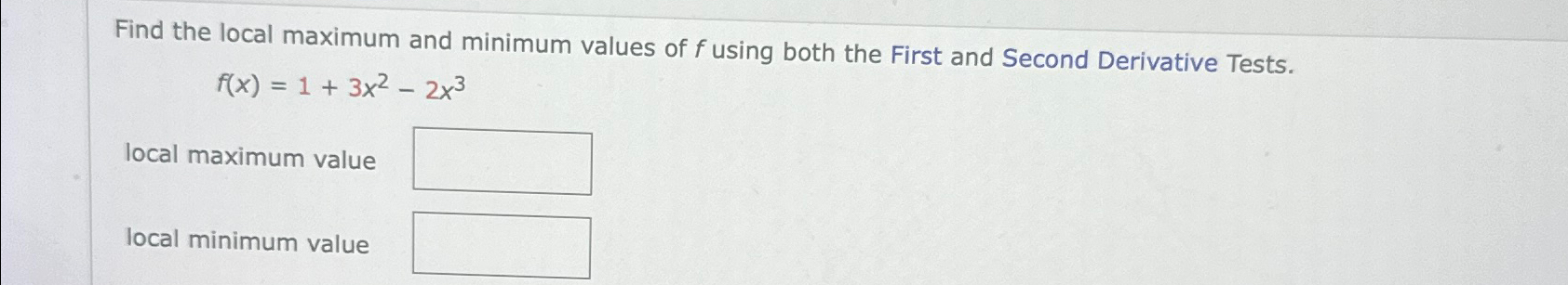 Solved Find the local maximum and minimum values of f ﻿using | Chegg.com