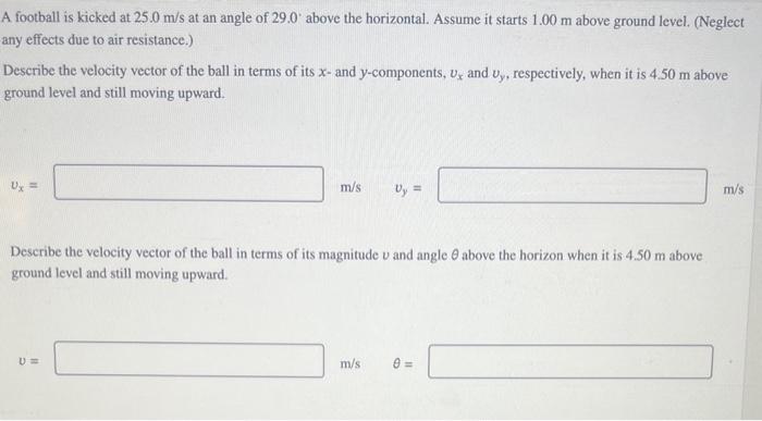 Solved A football is kicked at 25.0 m/s at an angle of 29.0∘ | Chegg.com
