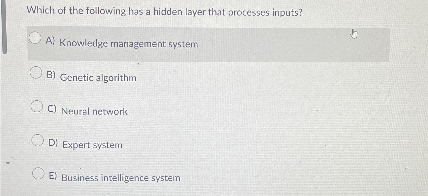 Solved Which of the following has a hidden layer that | Chegg.com