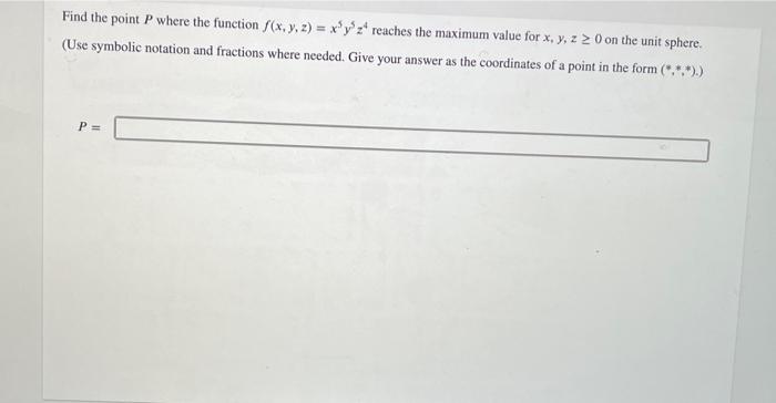 Solved Find the point P where the function f(x,y,z)=x5y5z4 | Chegg.com