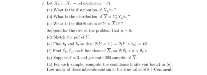 Solved 3. Let X1,…,Xn∼ iid exp( mean =θ). (a) What is the | Chegg.com