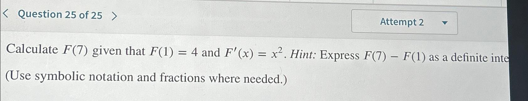 Solved Question 25 ﻿of 25Calculate F(7) ﻿given that F(1)=4 | Chegg.com